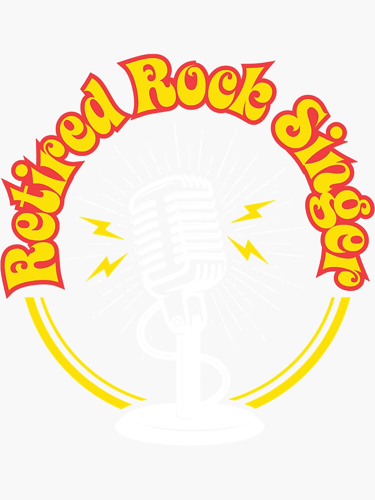 "Retired Rock Singer Gifts Classic" Sticker by JoelClark1 | Redbubble