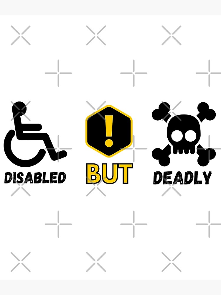 "Disabled But Deadly Handicap Humor Ride Disabled Warrior" Poster by ...