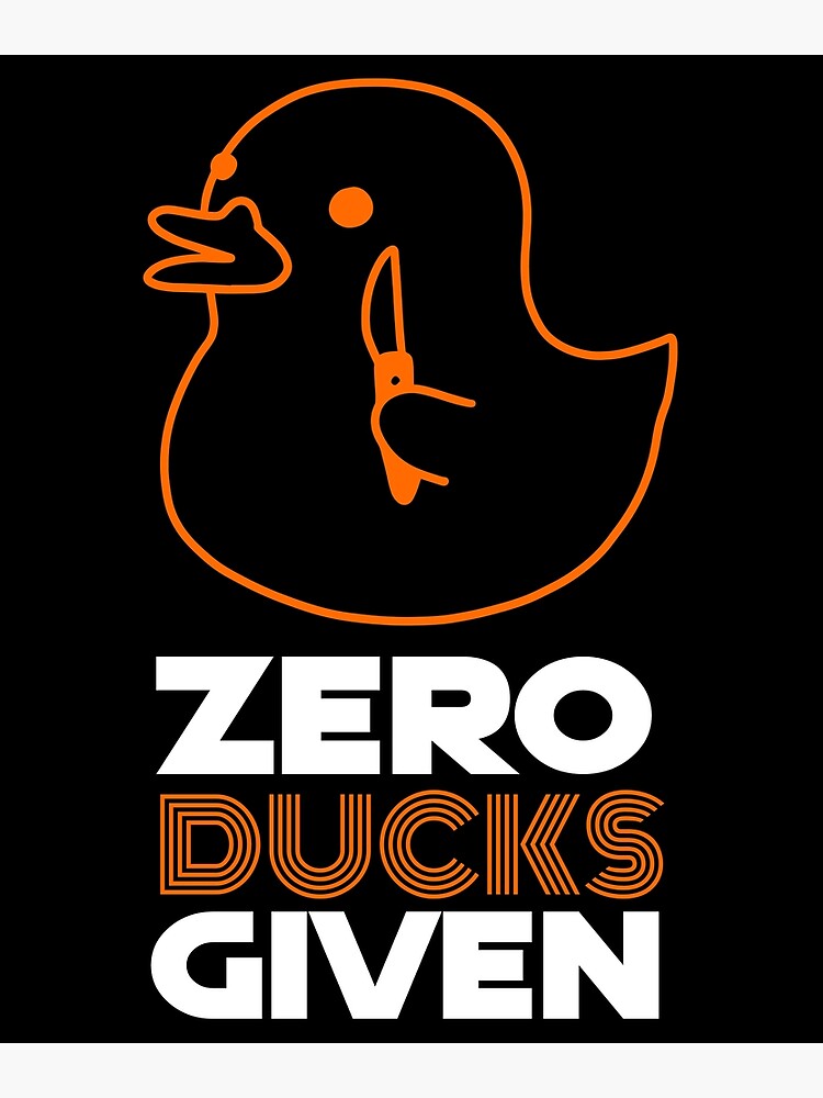 "Zero Ducks Given - Funny Duck Shirt for Pun lovers " Poster for Sale ...