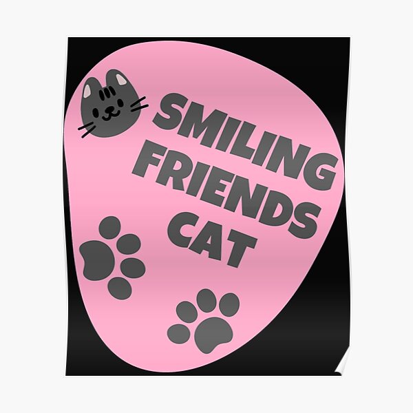 "SMILING FRIENDS CAT " Poster by JAndriea | Redbubble