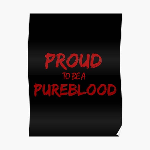 "Proud to be a Pureblood" Poster by atoyz | Redbubble