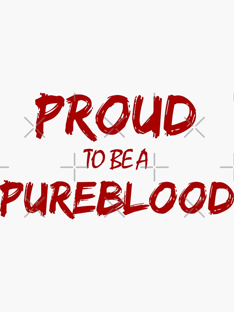 "Proud to be a Pureblood" Sticker by atoyz | Redbubble