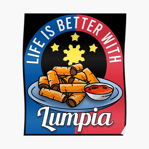 "Lumpia - Life Is Better With Lumpia" Poster for Sale by lusoblaban ...