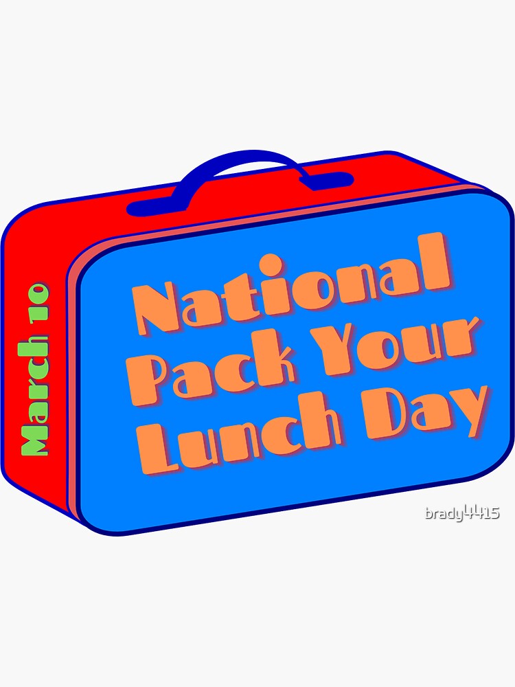 "National Pack Your Lunch Day March 10" Sticker for Sale by brady4415 ...