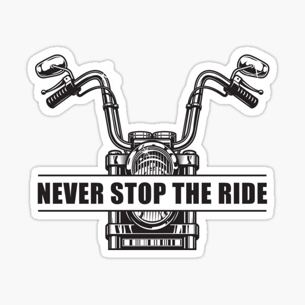 "Never Stop The Ride, never stop riding" Sticker for Sale by MRT-store ...