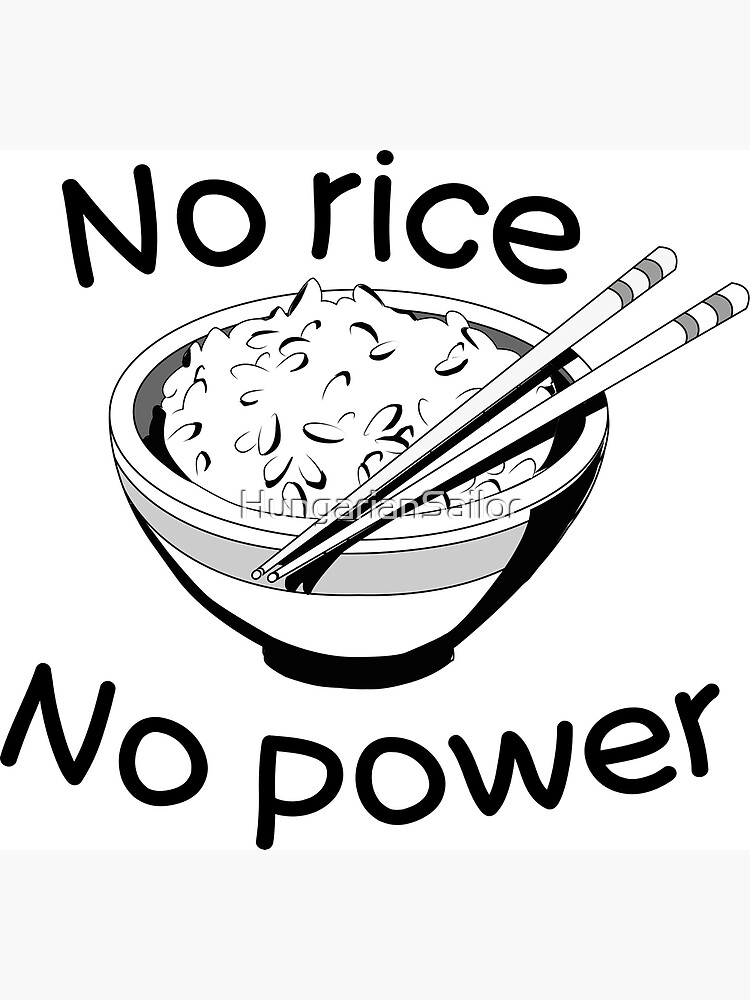 "No rice No power (Black and white)" Poster by HungarianSailor | Redbubble