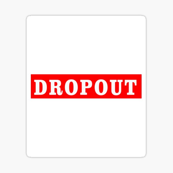 "the dropout Classic T-Shirt" Sticker by Awesomeconcept | Redbubble