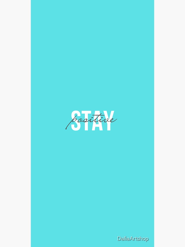 "Stay Positive - Turquoise - Motivational Thoughts" Sticker for Sale by ...