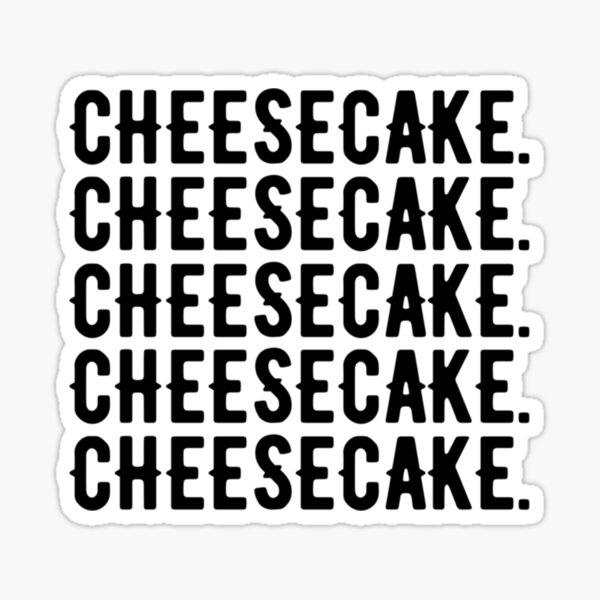 "Cheesecake " Sticker for Sale by ReelFunClips | Redbubble