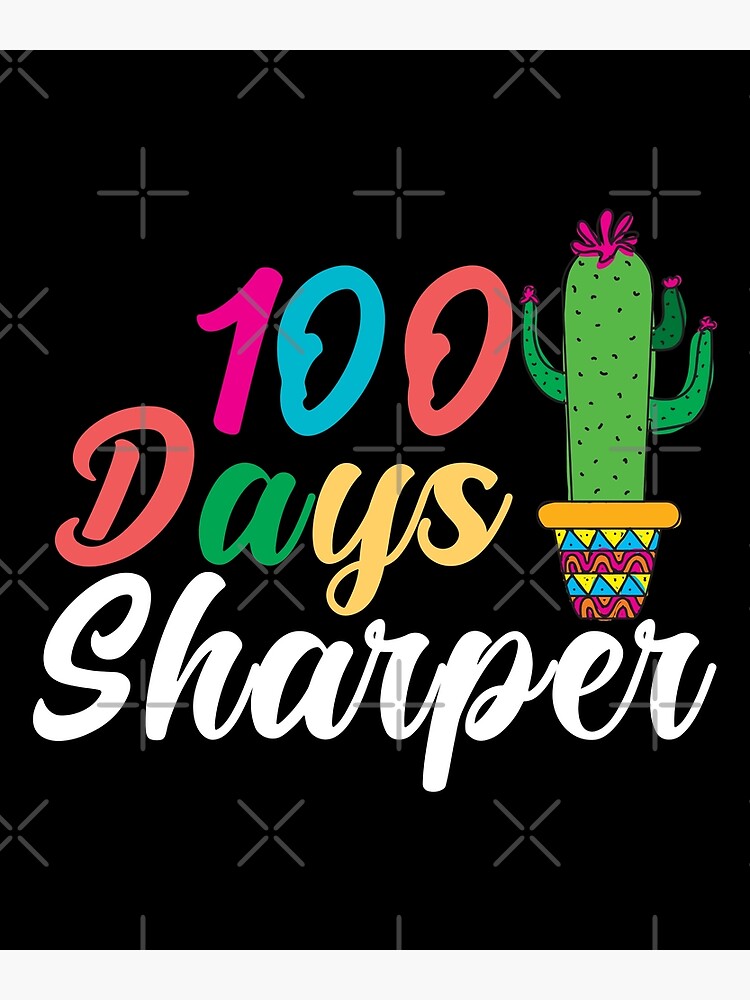 "Cactus 100 Days Sharper , 100 days of school, teacher, 100 days ...