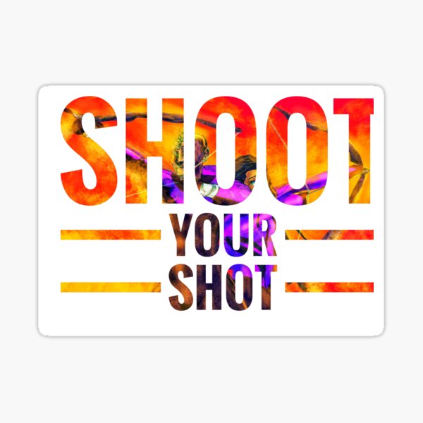 "Shoot your shot " Sticker by SoulStar4Design | Redbubble