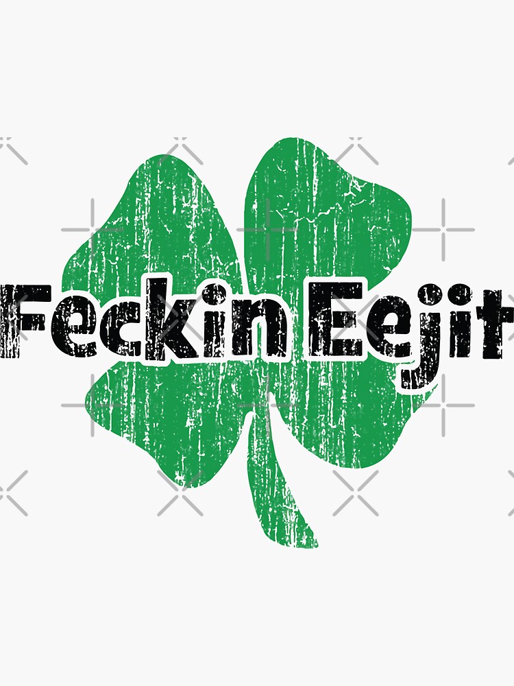 "Feckin Eejit" Sticker by dreamhustle | Redbubble