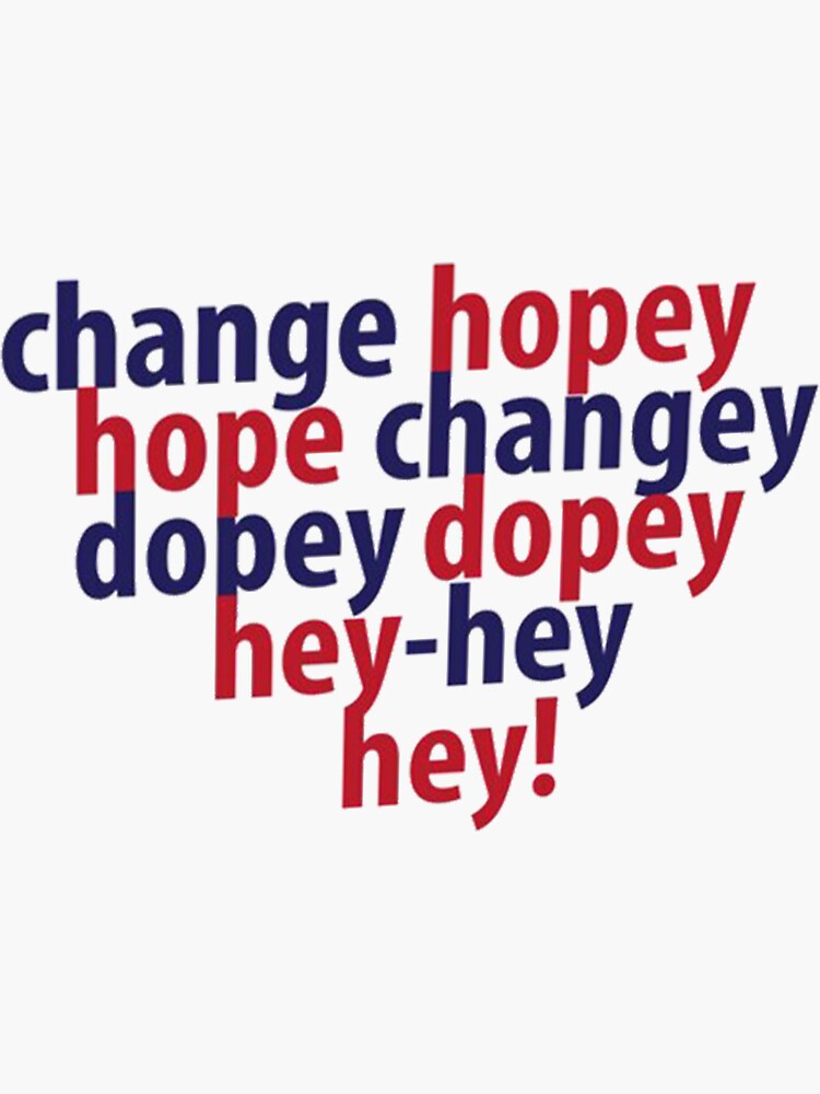 "change hopey hope changey" Sticker by AbigailSinclair | Redbubble