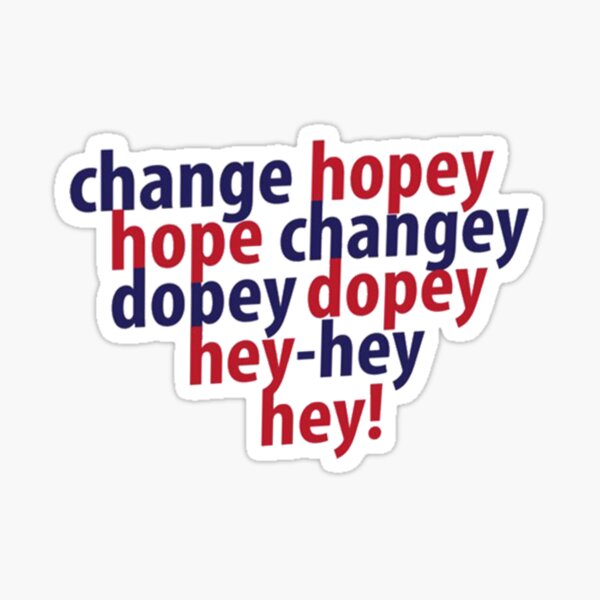 "change hopey hope changey" Sticker by AbigailSinclair | Redbubble