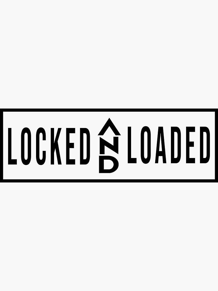 "LOCKED 'N' LOADED" Sticker by ChaosTheories | Redbubble