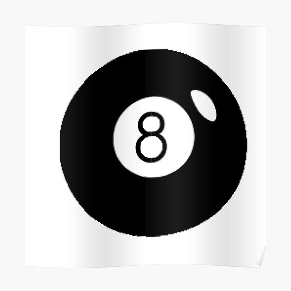 "8 ball" Poster by licorish1 | Redbubble