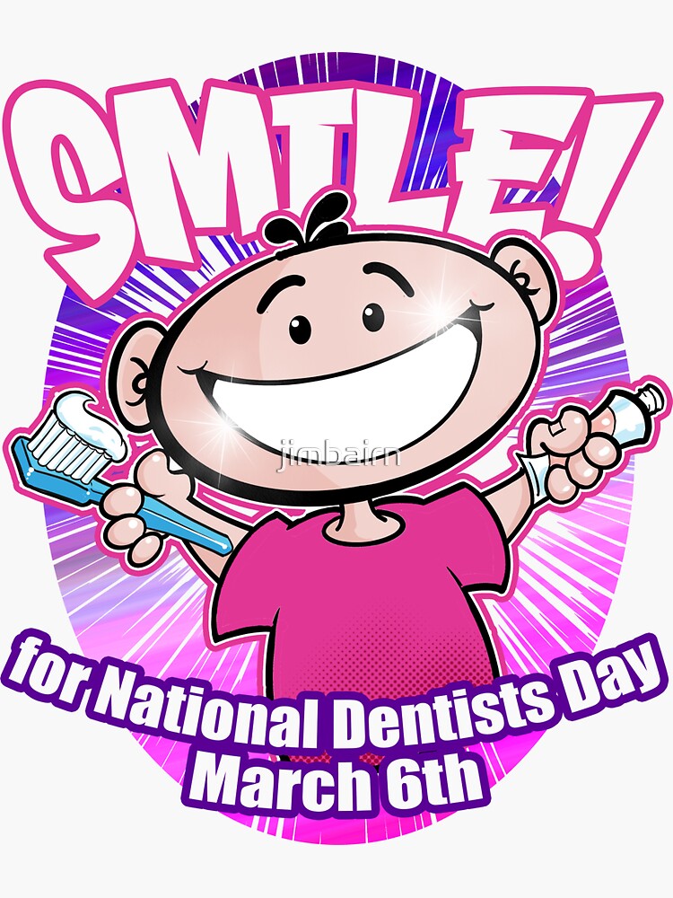 "Smile for National Dentists Day March 6th" Sticker by jimbairn | Redbubble
