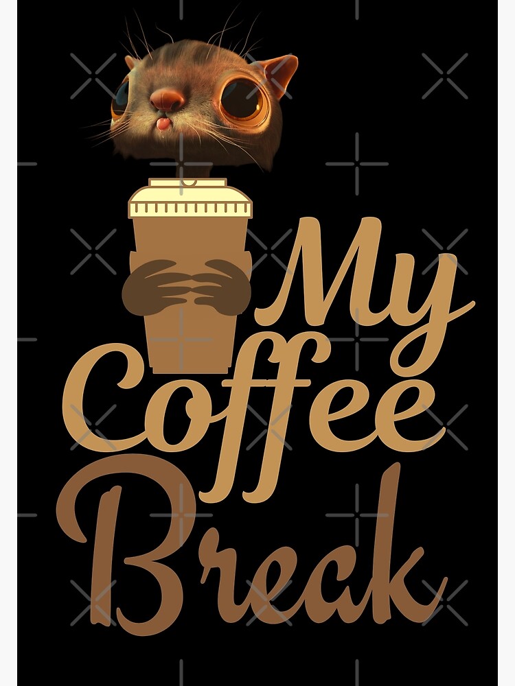 Póster «MY COFFEE BREAK - Imágenes divertidas de gatos con refranes y leyendas de gatos para ...