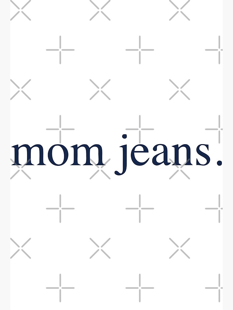 "Mom Jeans Merch Momjeans" Poster by Rainko | Redbubble