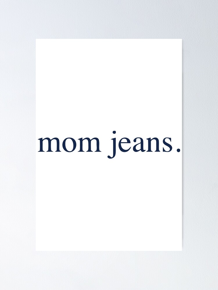 "Mom Jeans Merch Momjeans" Poster by Rainko | Redbubble