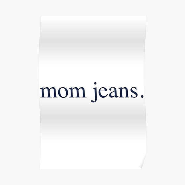 "Mom Jeans Merch Momjeans" Poster by Rainko | Redbubble