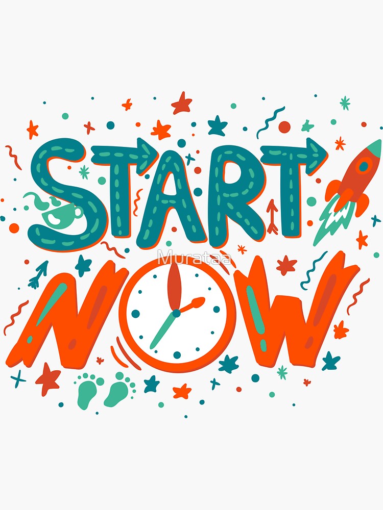 "Start Now-Positive Affirmations" Sticker for Sale by Murataa | Redbubble