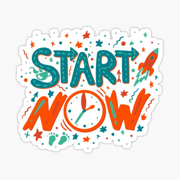 "Start Now-Positive Affirmations" Sticker for Sale by Murataa | Redbubble