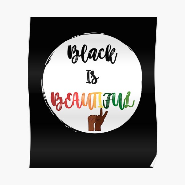 "Black Is Beautiful" Poster for Sale by Balance- | Redbubble