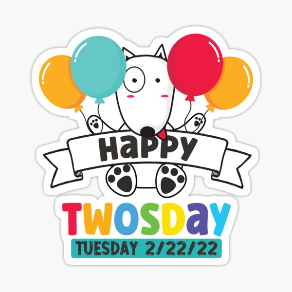 "Happy Twosday Tuesday February 2 22 22- Funny quotes" Sticker for Sale ...