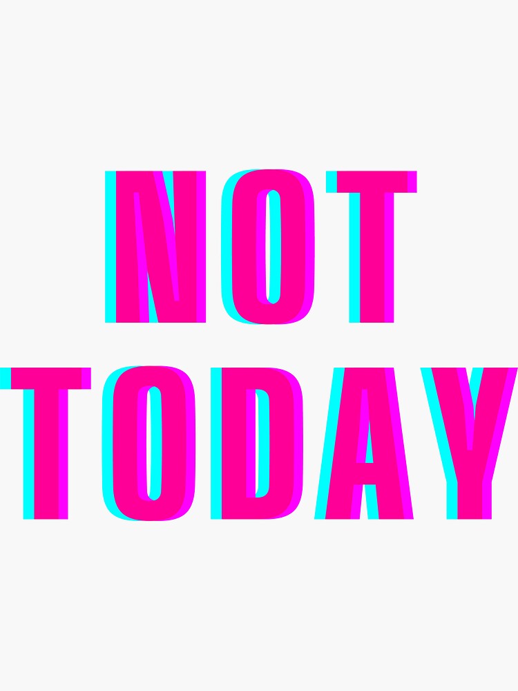 "NOT TODAY Pink" Sticker for Sale by SimplyPrintable | Redbubble