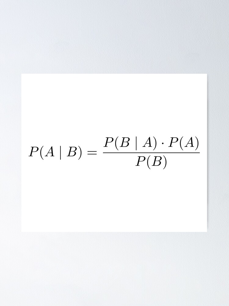 "Bayes Theorem Mathematics" Poster by MathemagicianPi | Redbubble