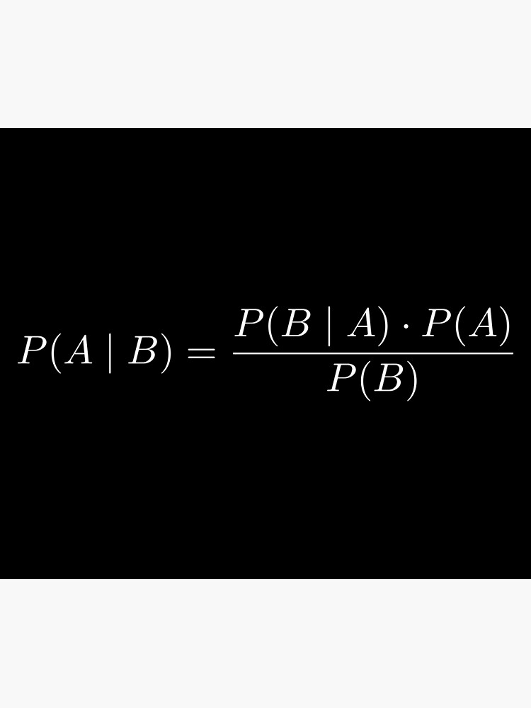 "Bayes Theorem Mathematics" Poster by MathemagicianPi | Redbubble