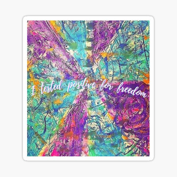 "I tested Positive for Freedom | Abstract art" Sticker by Ducky ...
