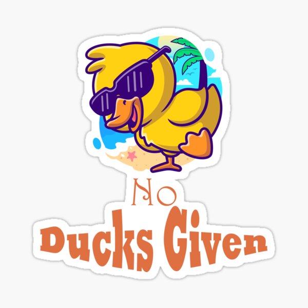 "No Ducks Given " Sticker for Sale by Binohshop | Redbubble