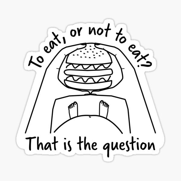 To Eat Or Not To Eat That Is The Question Sticker By Evk art to-eat-or-not-to-eat-that-is-the-question-sticker-by-evk-art