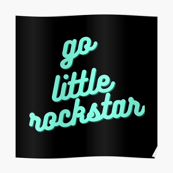 "Go Little Rockstar" Poster by ArtByRissa | Redbubble