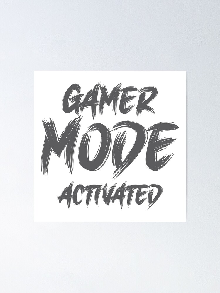 "Gamer mode activated" Poster by faqihanaeem12 | Redbubble