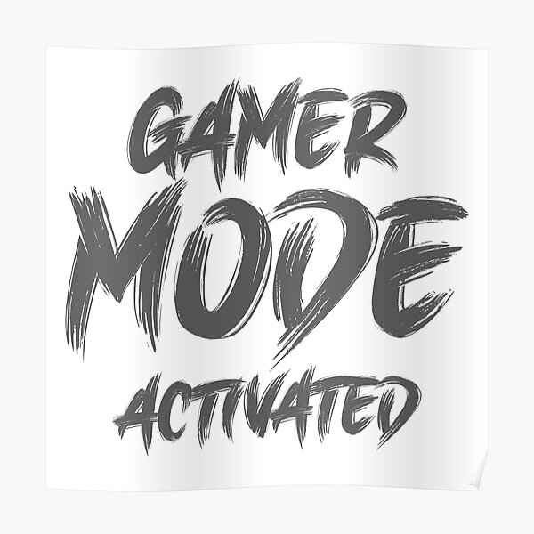 "Gamer mode activated" Poster by faqihanaeem12 | Redbubble