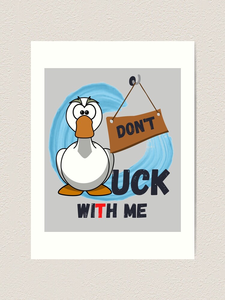 "Don't Duck With Me - Funny Meme" Art Print for Sale by IndigoThoughts ...