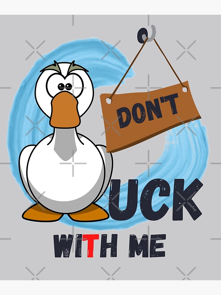 "Don't Duck With Me - Funny Meme" Art Print for Sale by IndigoThoughts ...