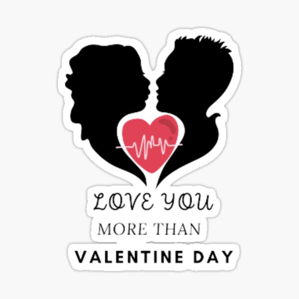 "LOVE YOU MORE THAN VALENTINE DAY" Sticker by Art-By-Laila | Redbubble