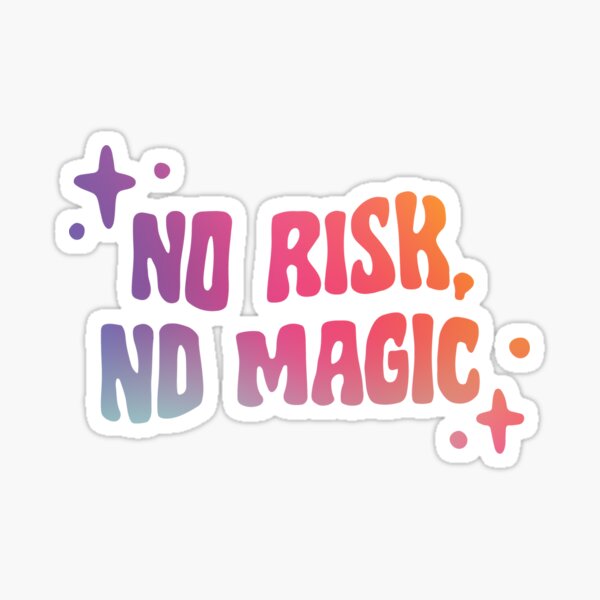 "No Risk No Magic" Sticker by MOREbyJP | Redbubble