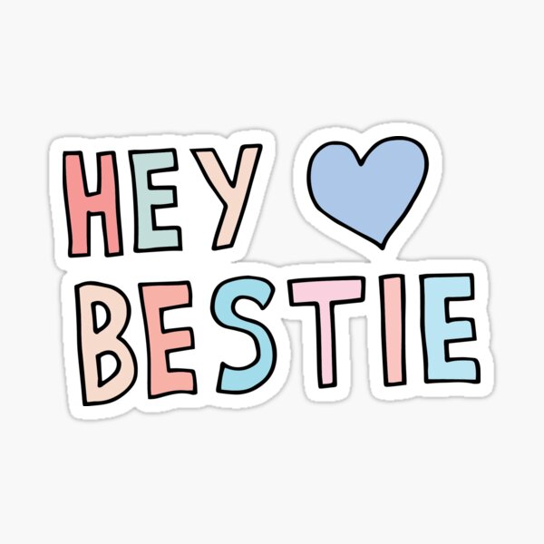 "Hey Bestie" Sticker for Sale by LouieGraphic | Redbubble