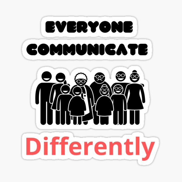 "Everyone Communicate Differently-everyone communicate differently cute ...
