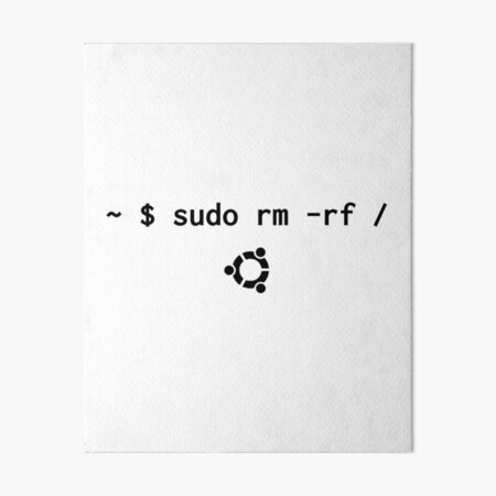 "Black Sudo rm -rf for Linux , Funny Linux Command" Art Board Print by ...