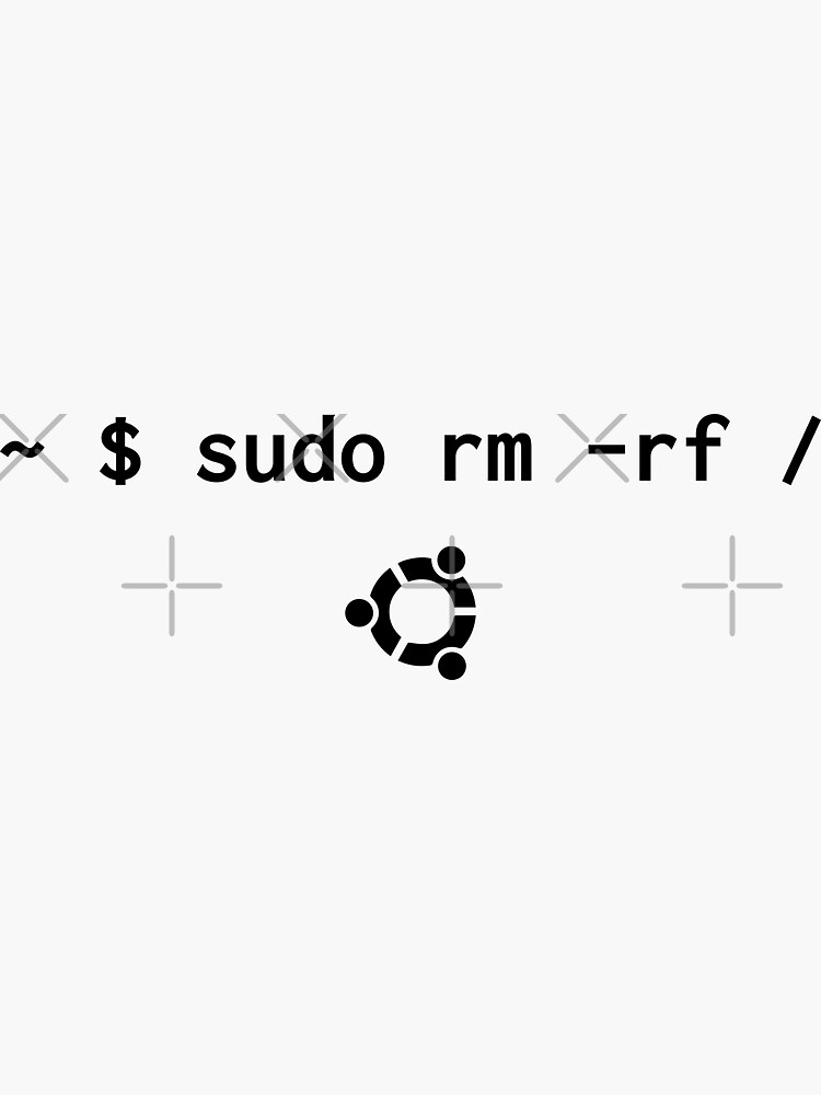 "Black Sudo rm -rf for Linux , Funny Linux Command" Sticker for Sale by KODIAB | Redbubble