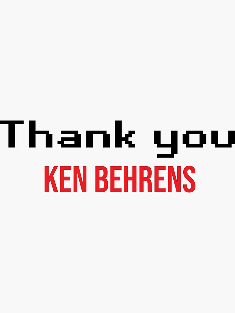 "Thank you Ken Behrens" Sticker for Sale by ANYTHINGULOVE | Redbubble