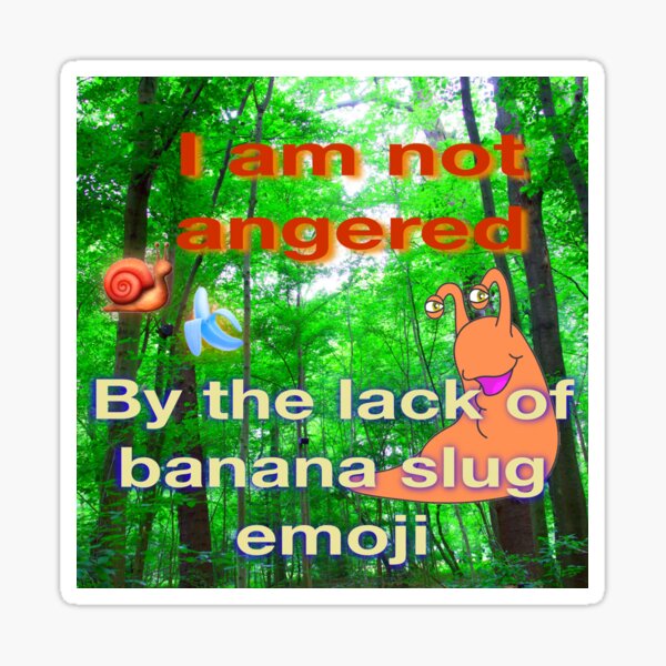 "Mfw no banana slug emoji " Sticker for Sale by SCAffirmations | Redbubble