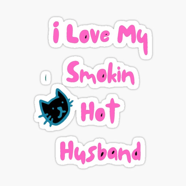 " I Love My Smokin Hot Husband" Sticker for Sale by quipvera | Redbubble