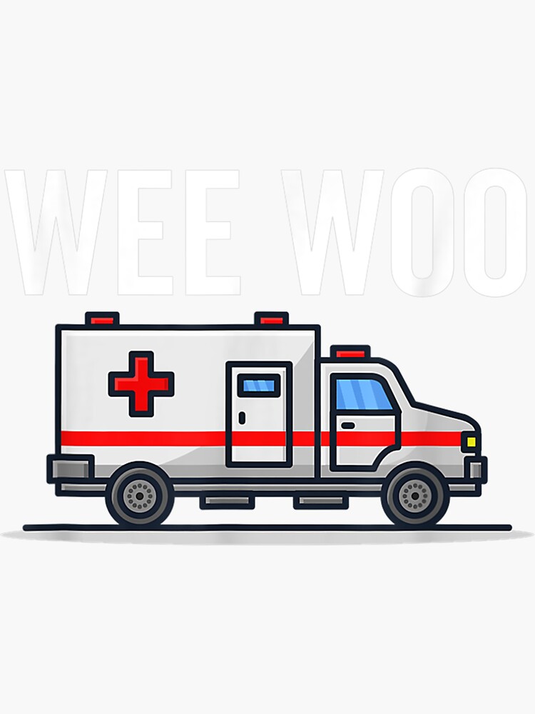 "Wee Woo Ambulance Amr Funny Ems Emt Paramedic Gift " Sticker by ...